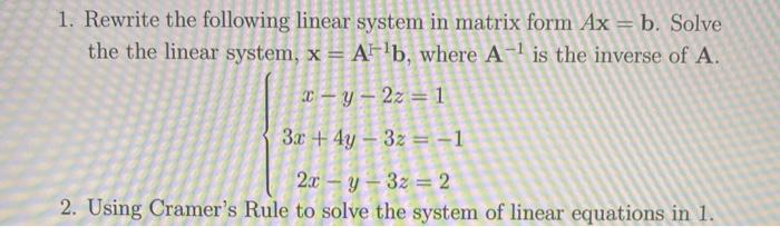 Solved 1. Rewrite the following linear system in matrix form | Chegg.com