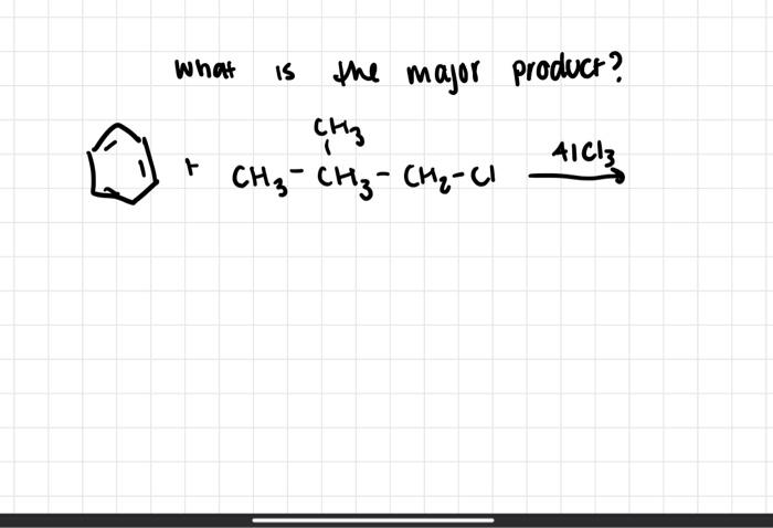 Solved What is the major product? 41+CH3−CH3−CH2−Cl 4ICl3 | Chegg.com