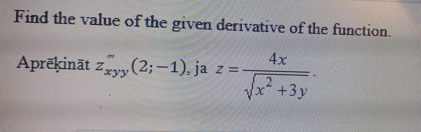 Solved Find the value of the given derivative of the | Chegg.com