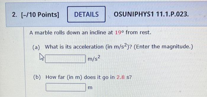 Solved A marble rolls down an incline at 19∘ from rest. (a) | Chegg.com
