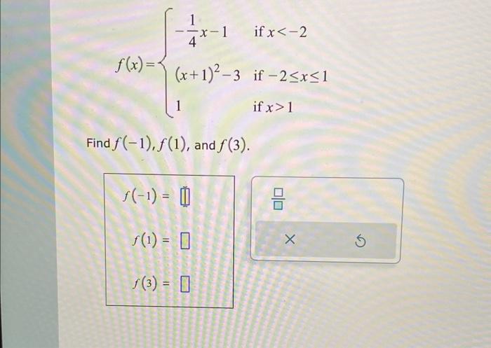 Solved \[ f(x)=\left\{\begin{array}{ll} -\frac{1}{4} x-1 & | Chegg.com