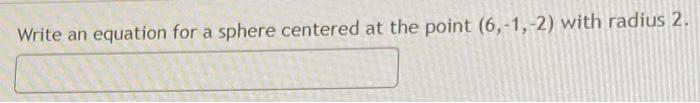 Solved Write an equation for a sphere centered at the point | Chegg.com