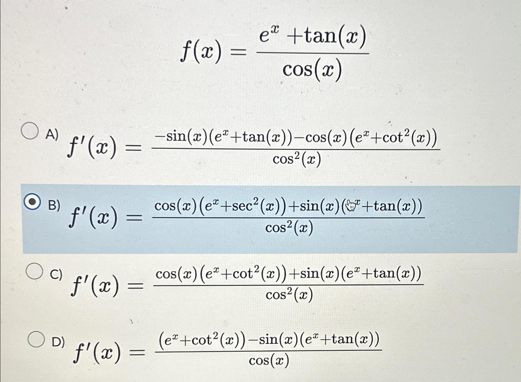 Solved f(x)=ex+tan(x)cos(x)A) f'(x)=-sin(x)(ex+tan(x))-cos(x | Chegg.com