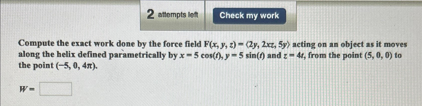 Solved attempts leftCompute the exact work done by the force | Chegg.com