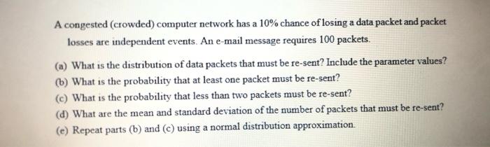 Solved A congested (crowded) computer network has a 10% | Chegg.com