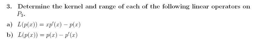 Solved Determine the kernel and range of each of the | Chegg.com