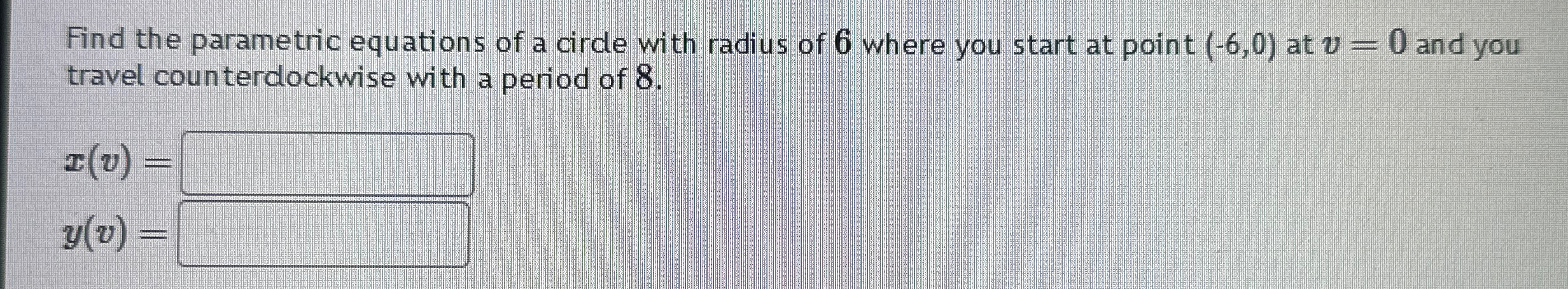 Solved Find the parametric equations of a circle with radius | Chegg.com