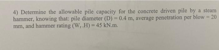 Solved 4) Determine the allowable pile capacity for the | Chegg.com