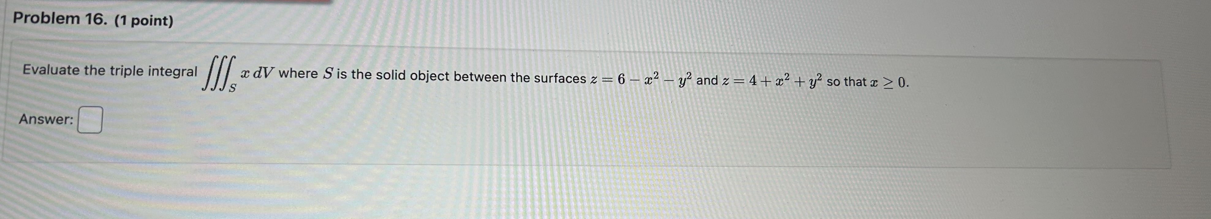 Solved Problem 16. (1 ﻿point)Evaluate the triple integral | Chegg.com