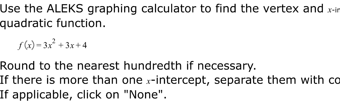 Solved Use the ALEKS graphing calculator to find the vertex | Chegg.com
