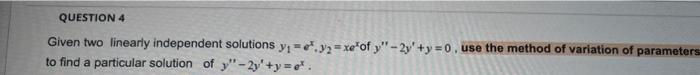 Solved Given two linearly independent solutions y1=ex,y2=xex | Chegg.com