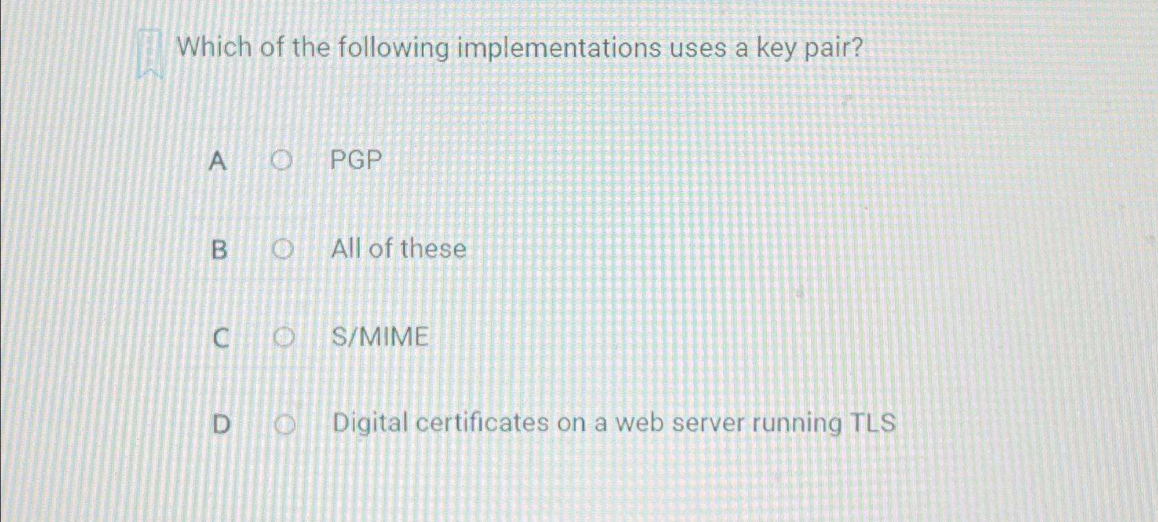 Which of the following implementations uses a key | Chegg.com