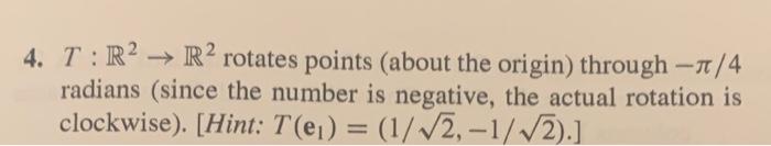 Solved 4. T:R2→R2 rotates points (about the origin) through | Chegg.com