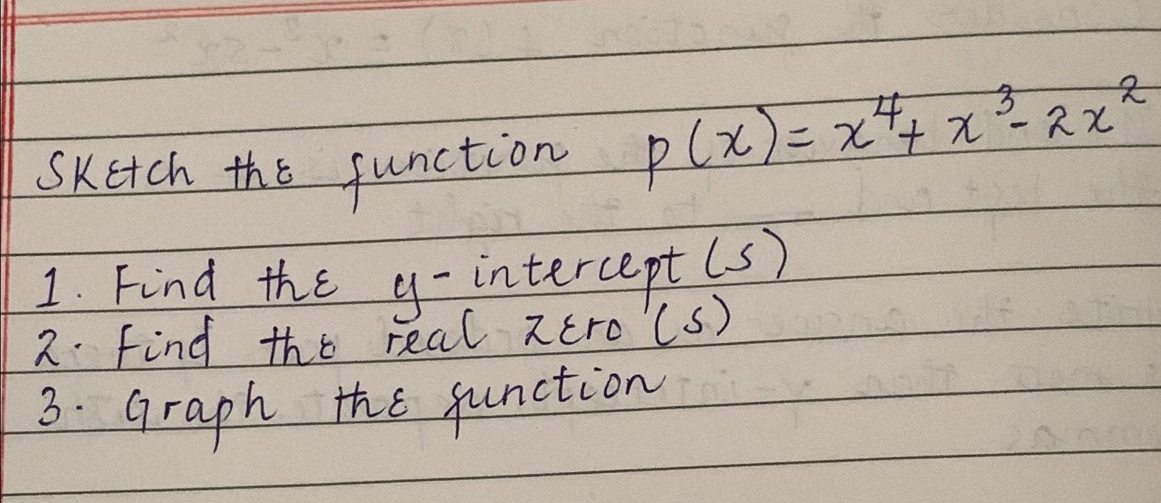 Solved Sketch the function p(x)=x4+x3-2x2Find the | Chegg.com