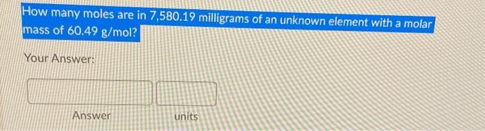 Solved How many moles are in 7,580.19 milligrams of an | Chegg.com