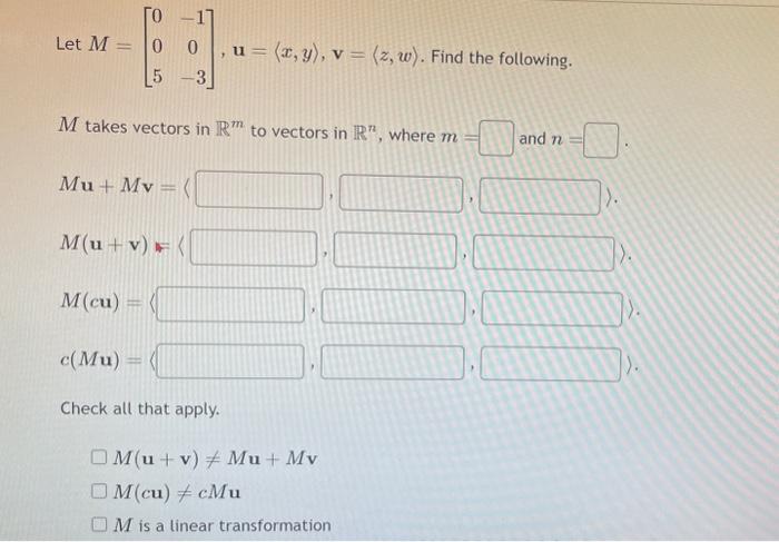 Solved Let M=⎣⎡005−10−3⎦⎤,u= x,y ,v= z,w . Find the | Chegg.com