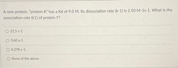 Solved A new protein, "protein A" has a Kd of 9.0 M. Its | Chegg.com