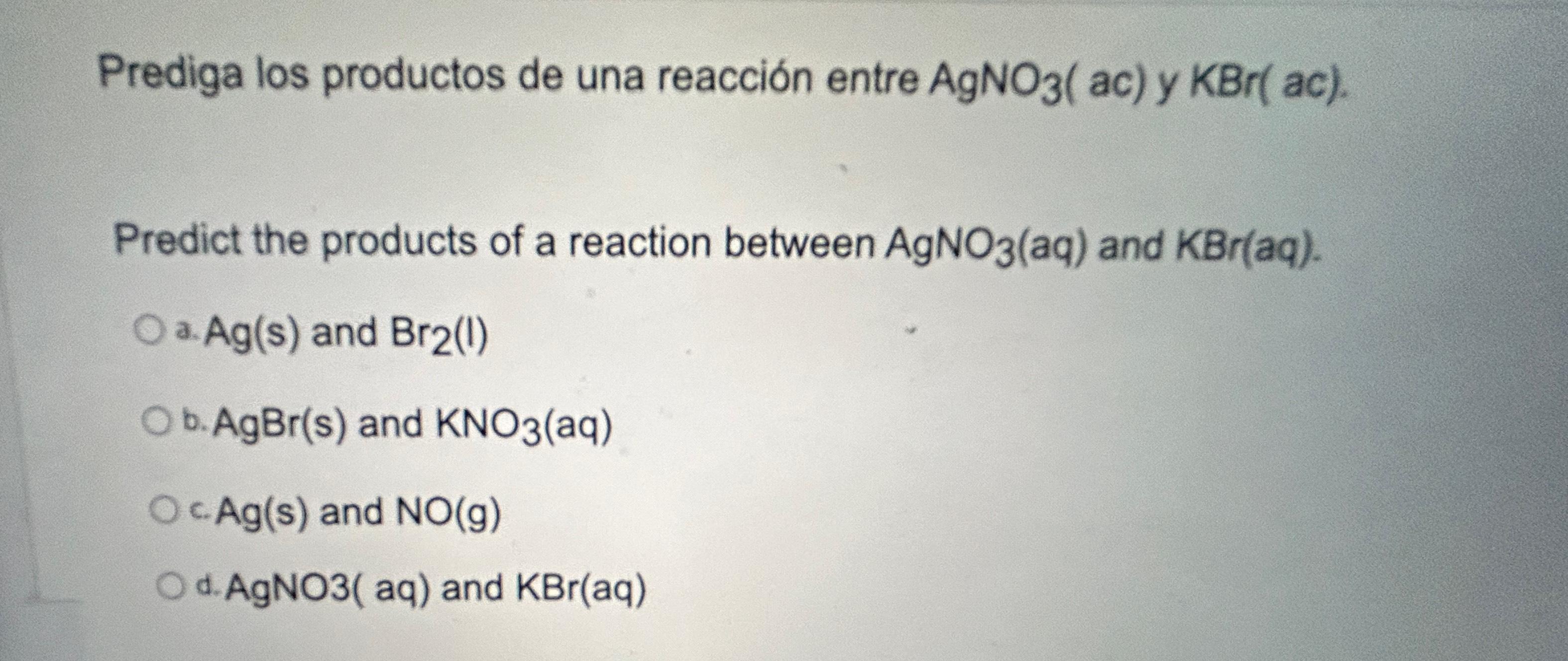 Solved Prediga los productos de una reacción entre AgNO3(ac) | Chegg.com