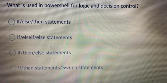 Solved What is used in powershell for logic and decision | Chegg.com