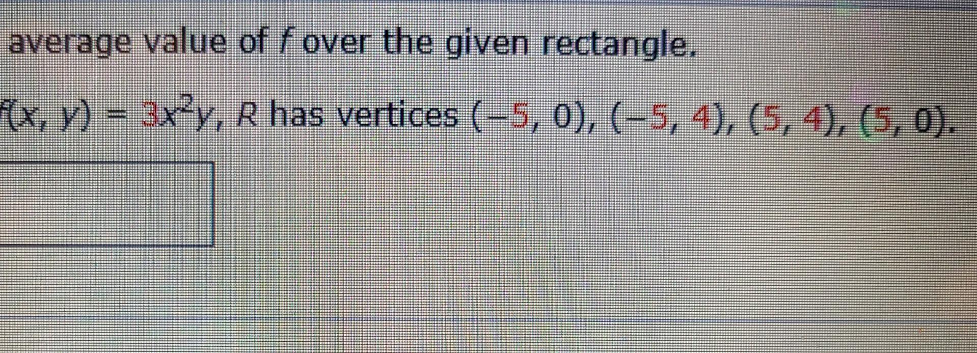 Solved Find the average value of f over the given rectangle. | Chegg.com