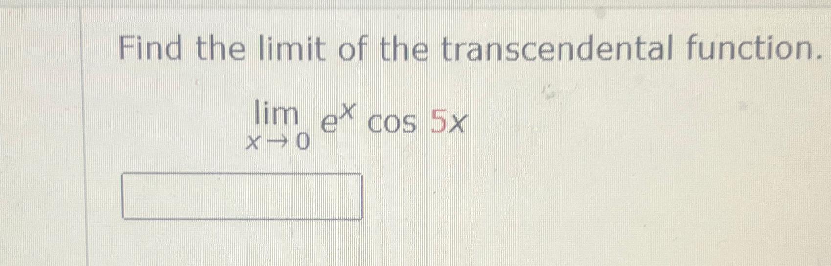 Solved Find the limit of the transcendental | Chegg.com