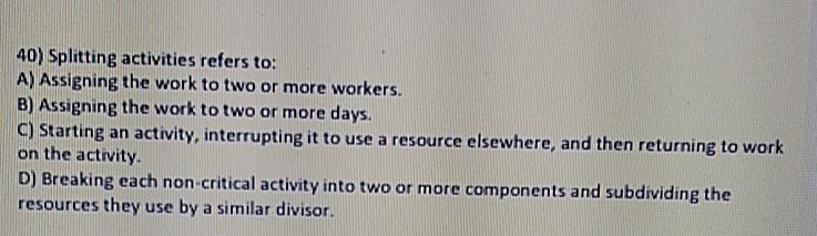 Solved Splitting activities refers to:A) ﻿Assigning the work | Chegg.com