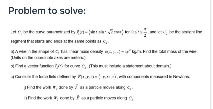 Solved Problem to solve: Let c, be the curve parametrized by | Chegg.com