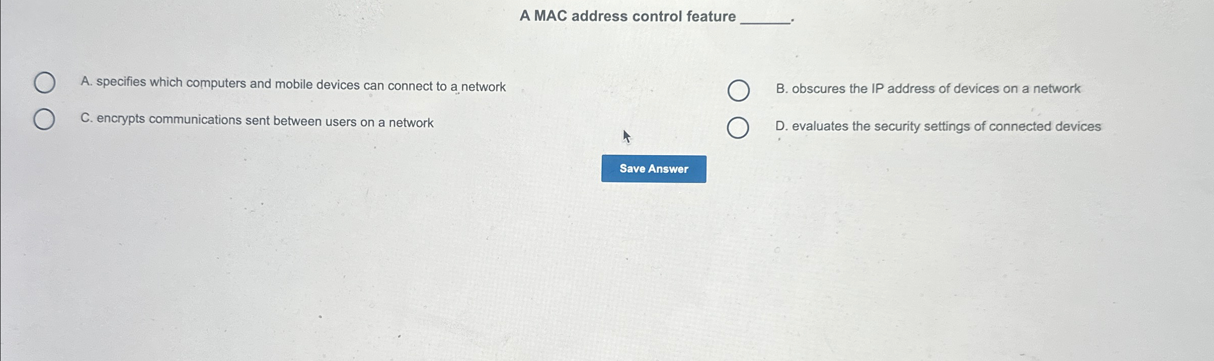 Solved A MAC address control featureA. ﻿specifies which | Chegg.com