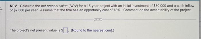 Solved NPV Calculate the net present value (NPV) for a | Chegg.com