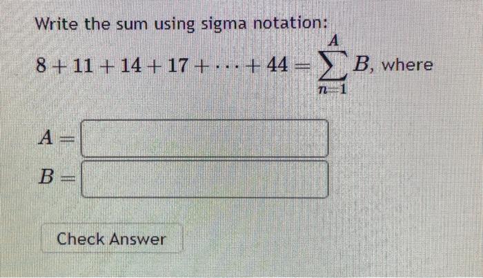 Solved Write the sum using sigma notation: | Chegg.com