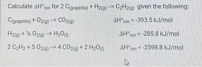 Solved Calculate AH°rxn for 2 C(graphite) + H2(g) →> C₂H2(g) | Chegg.com