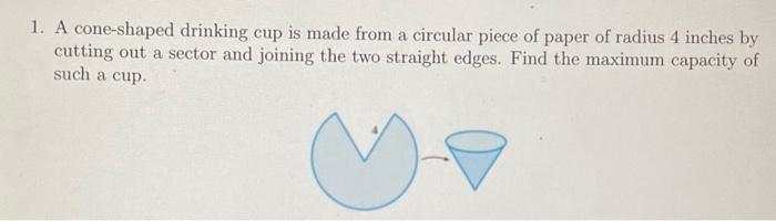Solved 1. A cone-shaped drinking cup is made from a circular | Chegg.com