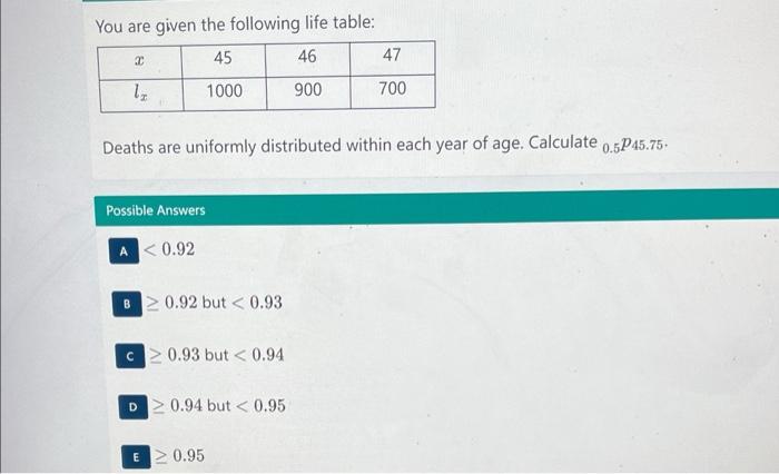 Solved You are given the following life table: Deaths are | Chegg.com