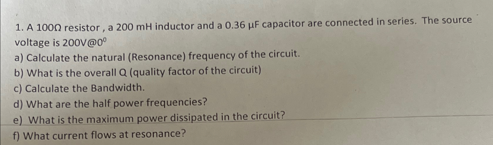 Solved A 100Ω ﻿resistor , ﻿a 200mH ﻿inductor and a 0.36μF | Chegg.com