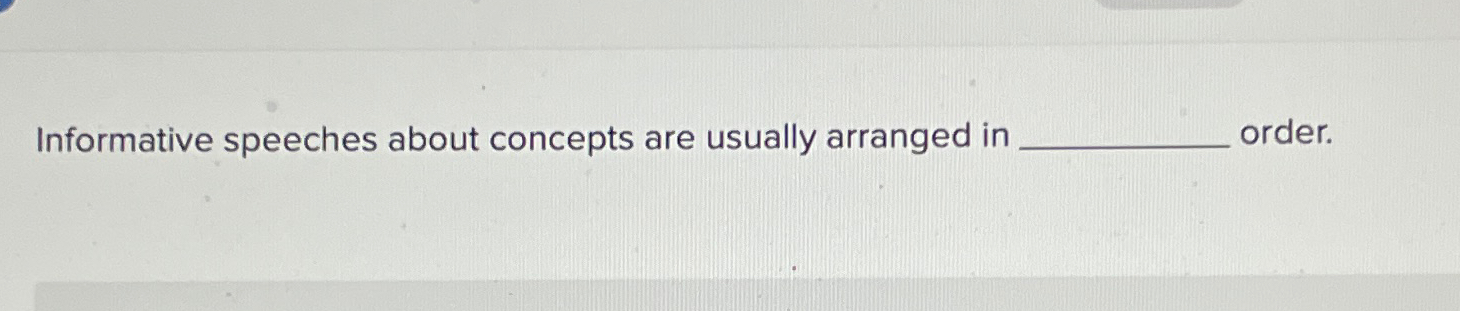 Solved Informative speeches about concepts are usually | Chegg.com