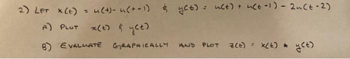 Solved 2) Let x(t)=u(t)−u(t−1); y(t)=u(t)+u(t−1)−2u(t−2) A) | Chegg.com