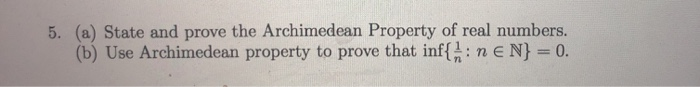 Solved 5. (a) State and prove the Archimedean Property of | Chegg.com