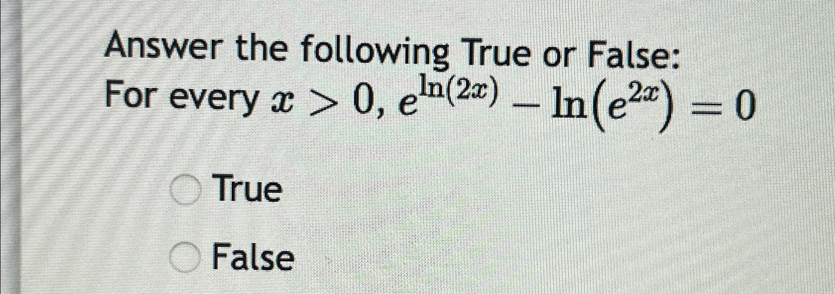 Solved Answer the following True or False:For every | Chegg.com