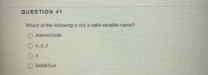 Solved QUESTION 41 Which of the following is not a valid | Chegg.com