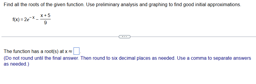 Solved by an EXPERT Find all the roots of ﻿the given function. Use | Chegg.com