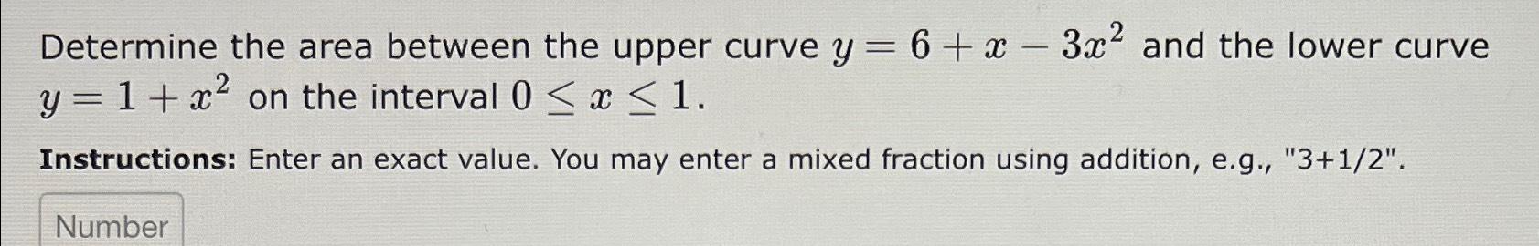 Solved Determine the area between the upper curve y=6+x-3x2 | Chegg.com
