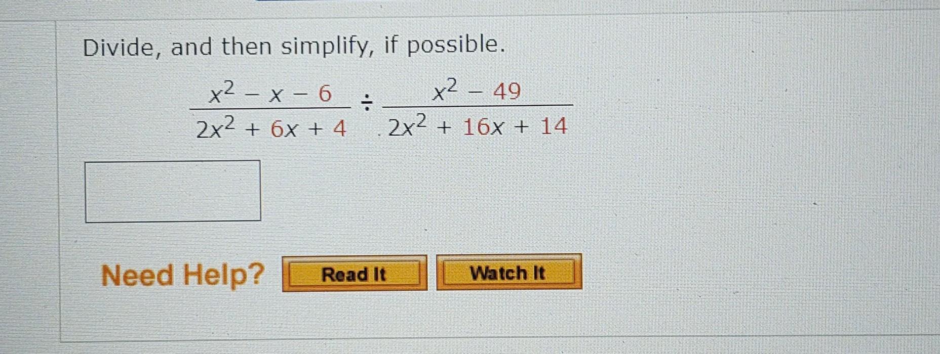 Solved Divide, and then simplify, if possible. x2 – X – 6 x | Chegg.com