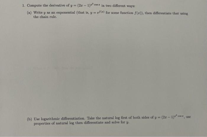 Solved 1. Compute the derivative of y=(2x−1)x2 cot 2 in two | Chegg.com