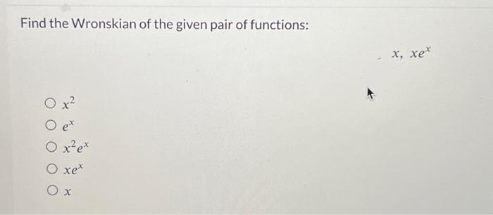 Solved Find the Wronskian of the given pair of functions: x² | Chegg.com