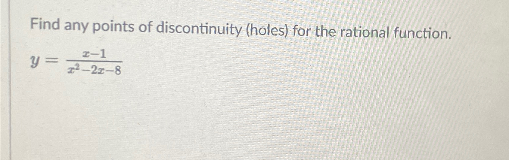 Solved Find any points of discontinuity (holes) ﻿for the | Chegg.com