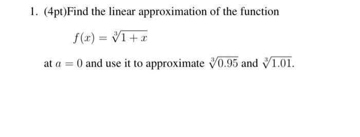 Solved 1. (4pt)Find the linear approximation of the function | Chegg.com