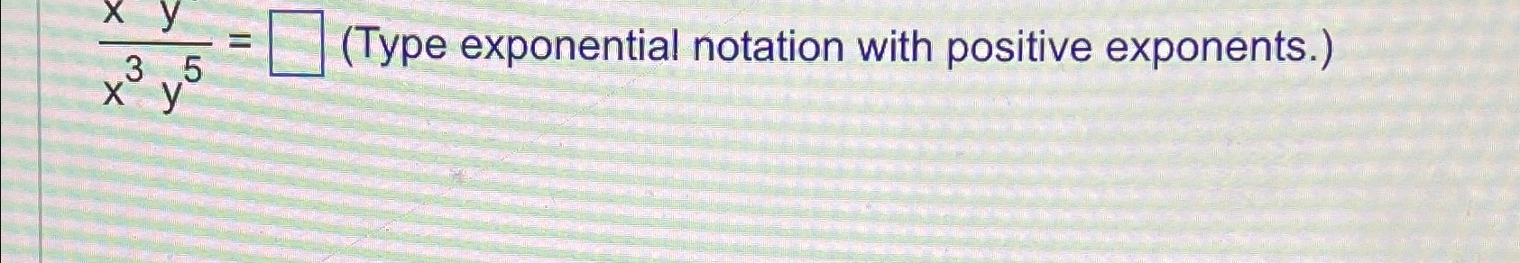 Solved xyx3y5= (Type exponential notation with positive | Chegg.com