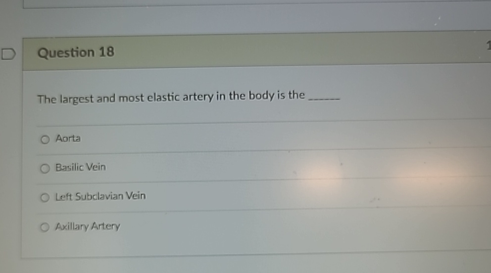 Solved Question 18The largest and most elastic artery in the | Chegg.com