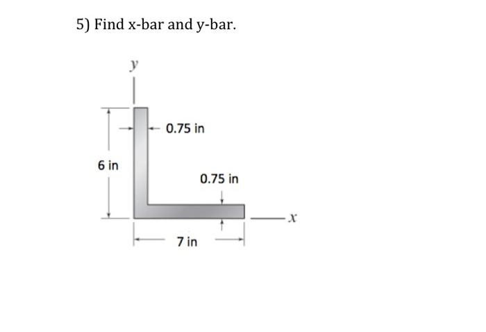 Solved 5) Find x-bar and y-bar. y 0.75 in 6 in 0.75 in 7 in | Chegg.com