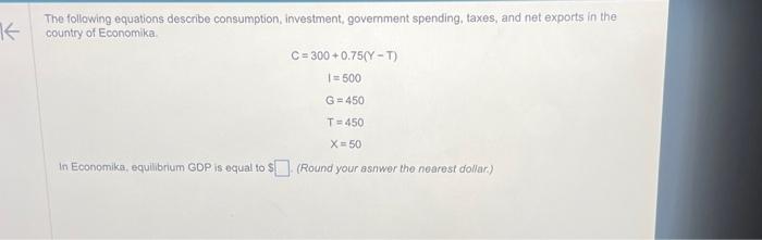 Solved The following equations describe consumption, | Chegg.com